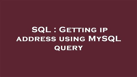 Sql Getting Ip Address Using Mysql Query Youtube