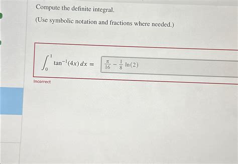 Solved Compute The Definite Integraluse Symbolic Notation