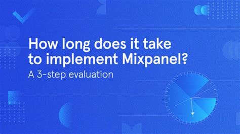 How Long Does It Take To Implement Mixpanel A Step Evaluation