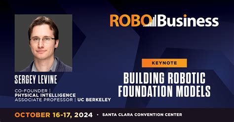 Sergey Levine To Discuss Foundation Models In Robobusiness Keynote