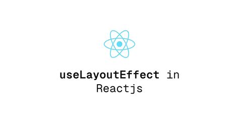 What Is UseLayoutEffect In React
