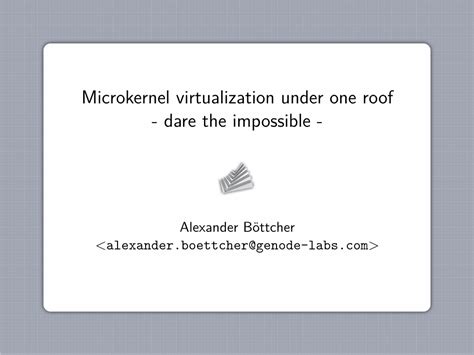 Microkernel Virtualization Under One Roof Dare The Impossible Docslib