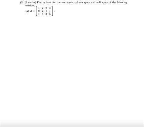 solved 3 6 marks find a basis for the row space column