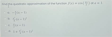 Solved Find The Quadratic Approximation Of The Function