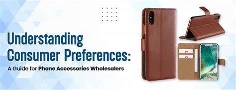 Mastering Consumer Preferences Phone Accessories Wholesale Guide