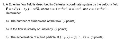 [solved] 1 a eulerian flow field is described in cartesian