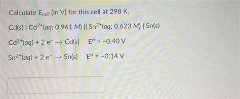 Calculate Ecell In V For This Cell At K Chegg Com