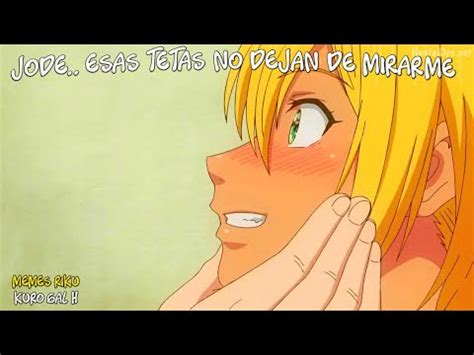 Jode. esas tetas no dejan de mirarme | Memes Riku | Kuro gal H - YouTube