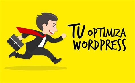 Optimiza Tu Wordpress Baja La Velocidad De Carga