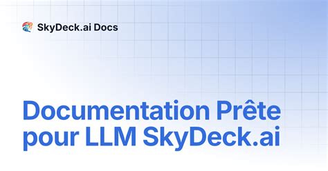 Documentation Prête Pour Llm De Skydeck Ai Skydeck Ai Docs