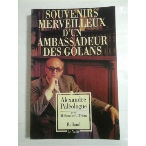 Souvenirs Merveilleux Dun Ambassadeur Des Golans Alexandre