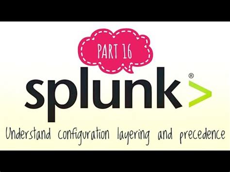 SPLUNK PART Understand Configuration Layering And Precedence SPLUNK Tutorial YouTube