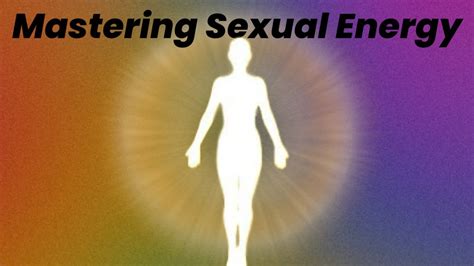 How To Use Your Sexual Energy To Achieve Higher Self Sexual