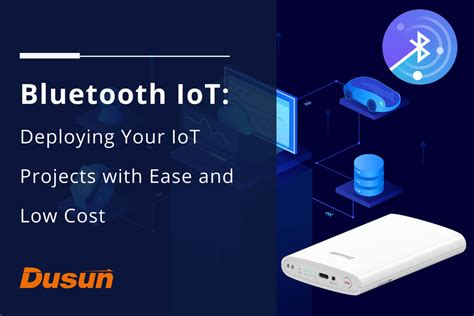 Bluetooth Iot Deploying Your Iot Projects With Ease And Low Cost