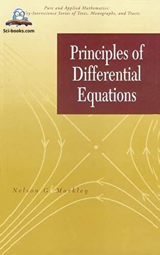 Principles Of Differential Equations Pure And Applied Mathematics A Wiley Series Of Texts