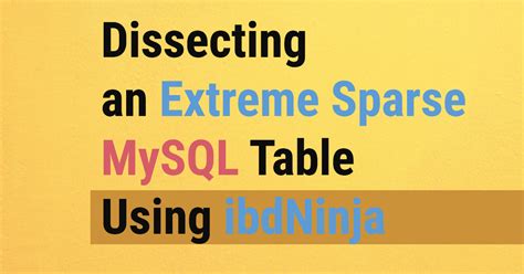 Dissecting An Extreme Sparse Mysql Table Using Ibdninja