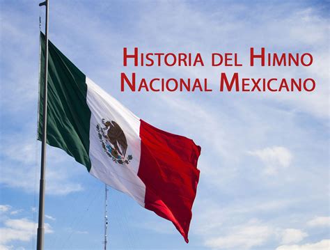 La Historia Completa Del Himno Nacional Mexicano Mmkb
