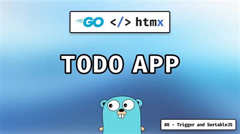 Htmx Go Todo List Application 8 Trigger And Sortablejs Youtube
