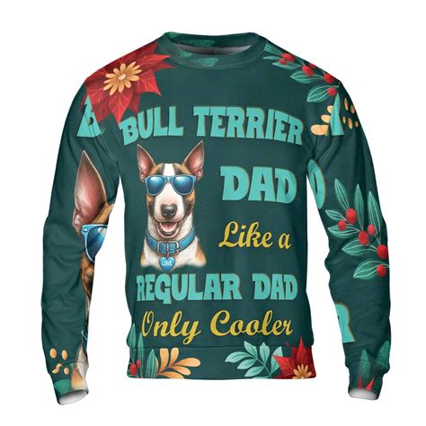 Bull Terrier Dad Like A Regular Dad Only Cooler Happy Fathers Day All