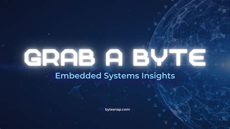 Grab A Byte Embedded Systems Insights Issue 3