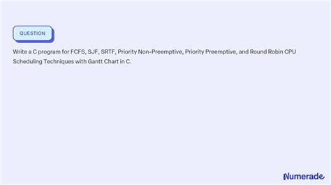 Solved Write A C Program For Fcfs Sjf Srtf Priority Non Preemptive