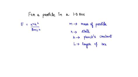 solved using the ground state one dimensional particle in a box wave