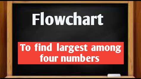 Draw Flowchart To Find Largest Among Four Numbers Youtube