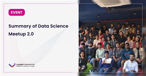 Recap Lucent Innovation Data Science Meetup 2 0