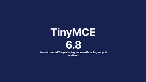 Tinymce 68 Tinymce Latest Version Release Highlights