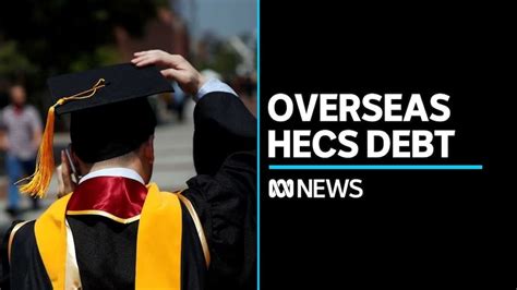 Australian Graduates Overseas Owing Around 1 Billion Of Hecs Debt