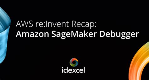 Aws Reinvent Recap Amazon Sagemaker Debugger Blog Idexcel