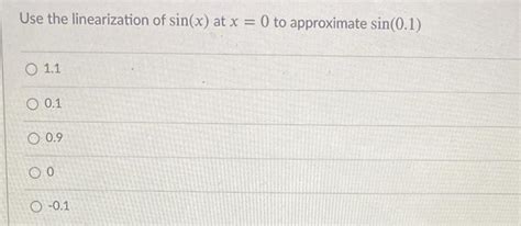 Solved Use The Linearization Of Sinx At X 0 To