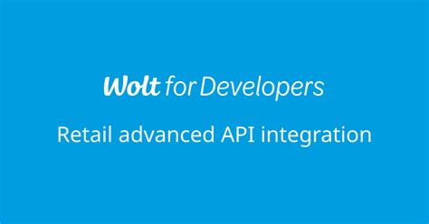 Retail Advanced Api Integration Wolt For Developers