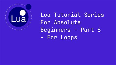 Lua Tutorial Series For Absolute Beginners Part 6 For Loops Youtube