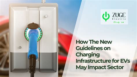 How The New Guidelines on Charging Infrastructure for EVs May Impact Sector