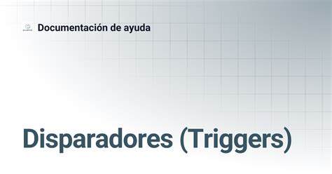Disparadores Triggers Documentación De Ayuda