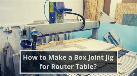 How To Make A Box Joint Jig For Router Table