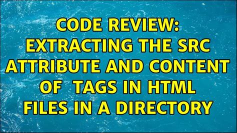 code review extracting the src attribute and content of ＜script＞ tags