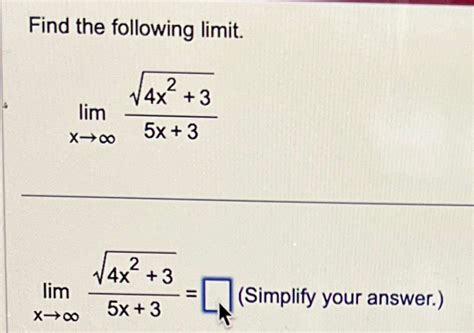 solved find the following limit limx→∞4x2 325x 3 ﻿simplify