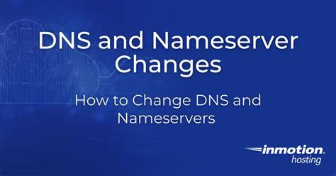 DNS And Nameserver Changes InMotion Hosting