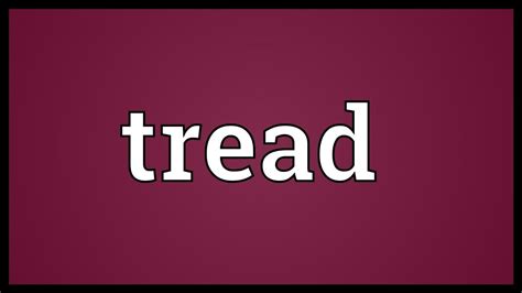 Tread Meaning YouTube