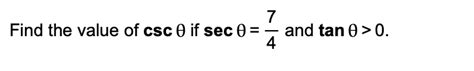 Solved Find the value of cscθ if secθ 74 and tanθ 0 Chegg com