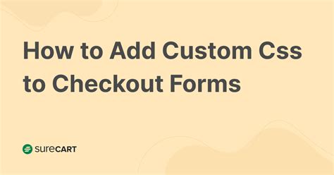 How To Add Custom Css To Checkout Forms Surecart