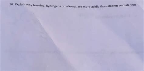 Solved Explain Why Terminal Hydrogens On Alkynes Are More