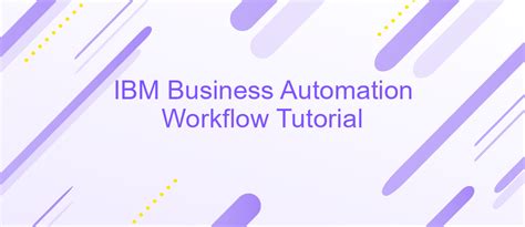 Ibm Business Automation Workflow Tutorial Apix Drive