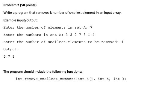 Solved Write A Program That Removes K Number Of Smallest Chegg
