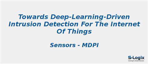 Towards Deep Learning Driven Intrusion Detection For Iot S Logix