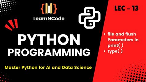 Python Programming File And Flush Parameters In Print And Type Lec 13 Learnncode