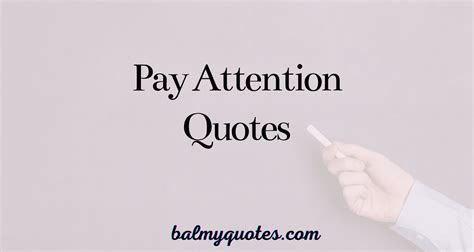 25 Inspirational Pay Attention Quotes Paying Attention Matters