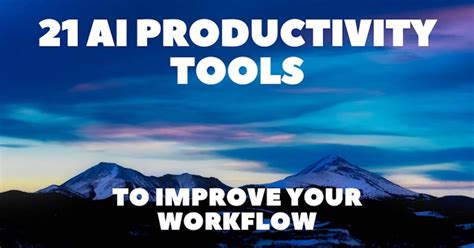 21 Ai Productivity Tools To Improve Your Workflow 🔥🚀 Rproductivityapps